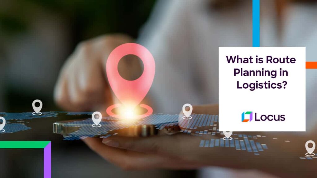 Logistics Route Planning: Everything You Need To Know [2026]