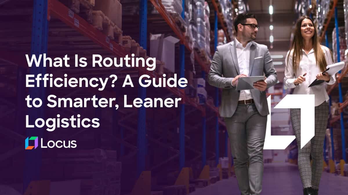 Routing Efficiency: Definition, Benefits & Tips for 2025